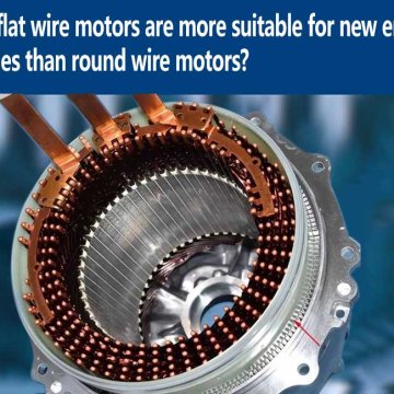 Why flat wire motors are more suitable for new energy vehicles than ...